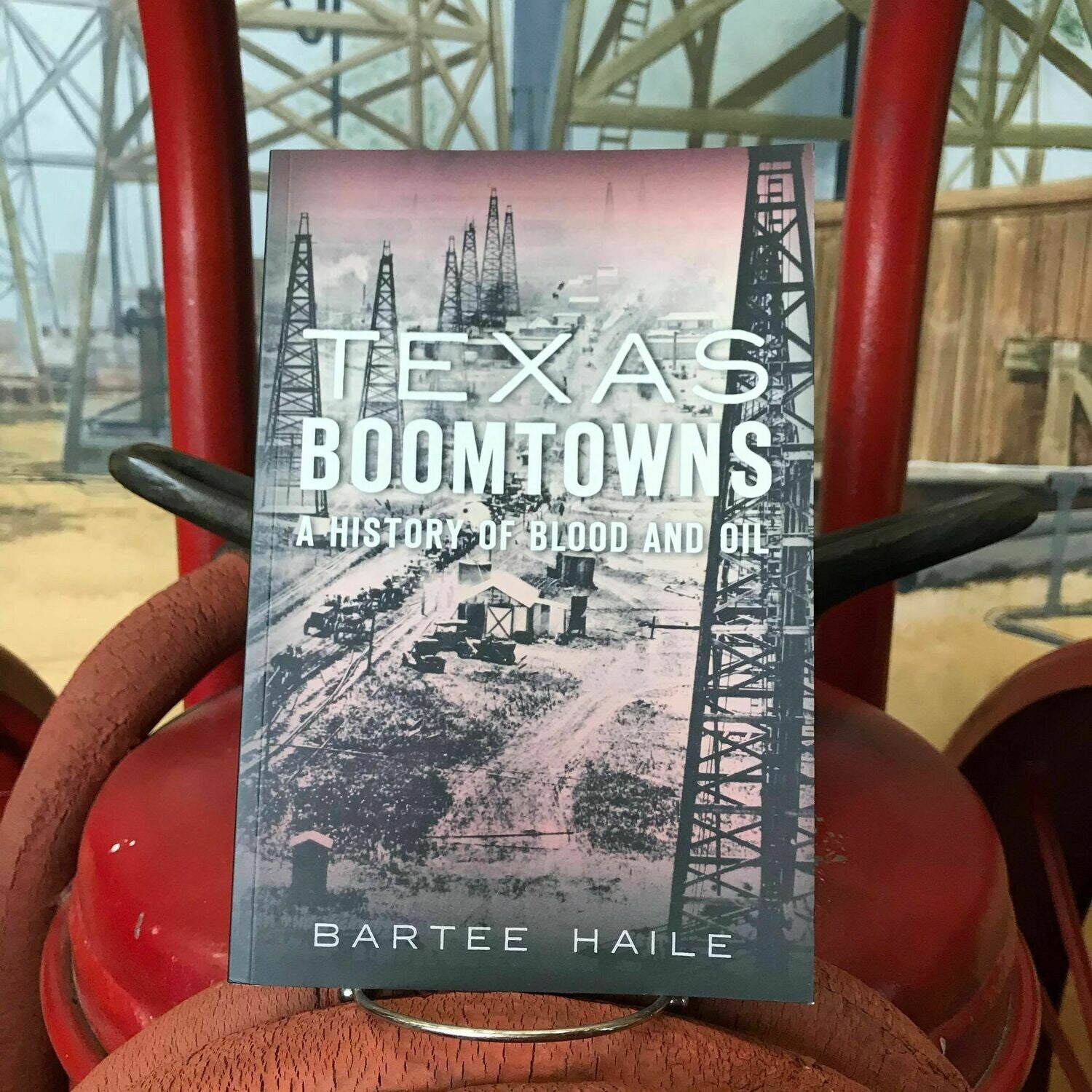 Texas Boomtowns: A History of Blood and Oil: Bartee Haile | Kilgore College East Texas Oil Museum